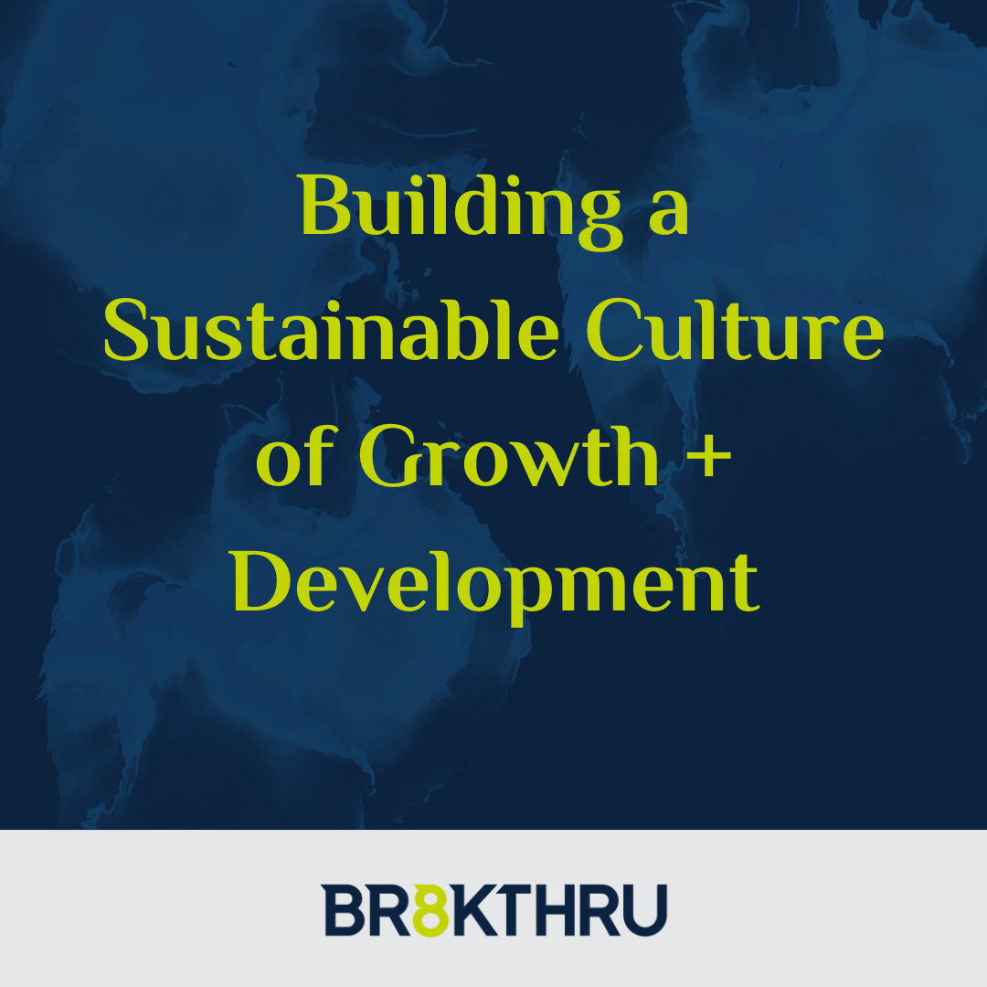 Building a Sustainable Culture of Growth + Development